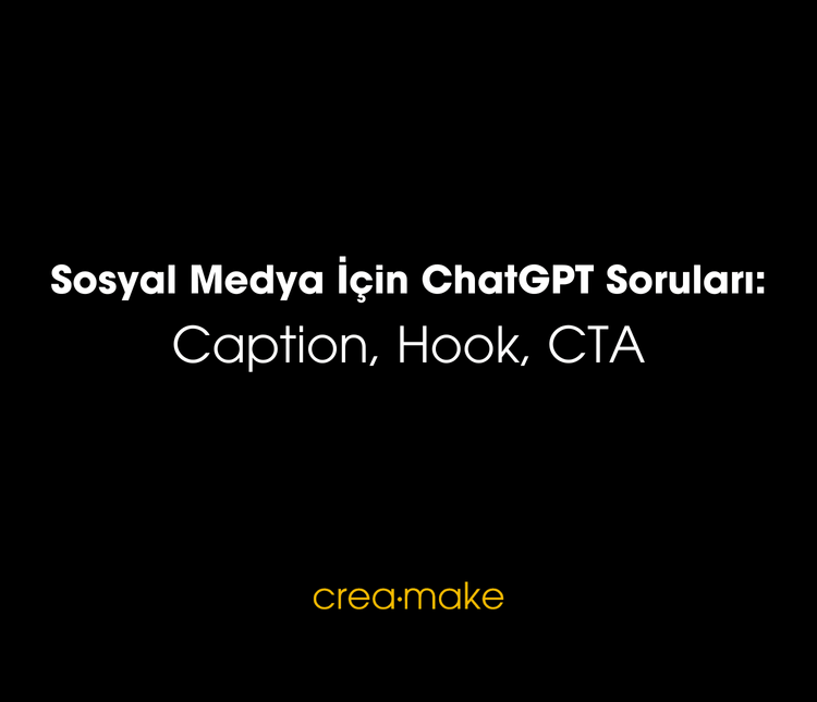 Sosyal Medya için ChatGPT Soruları: Caption, Hook ve CTA