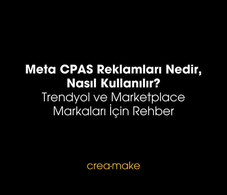 Meta CPAS Reklamları: Trendyol ve Marketplace Rehberi